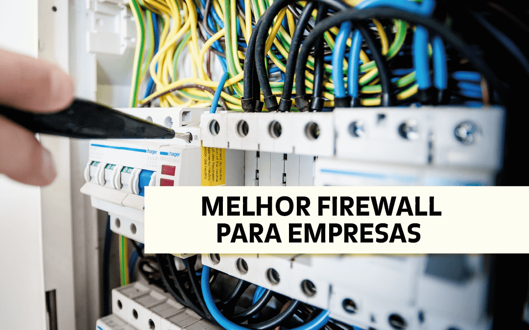Qual é o melhor firewall para sua empresa? - Any Consulting